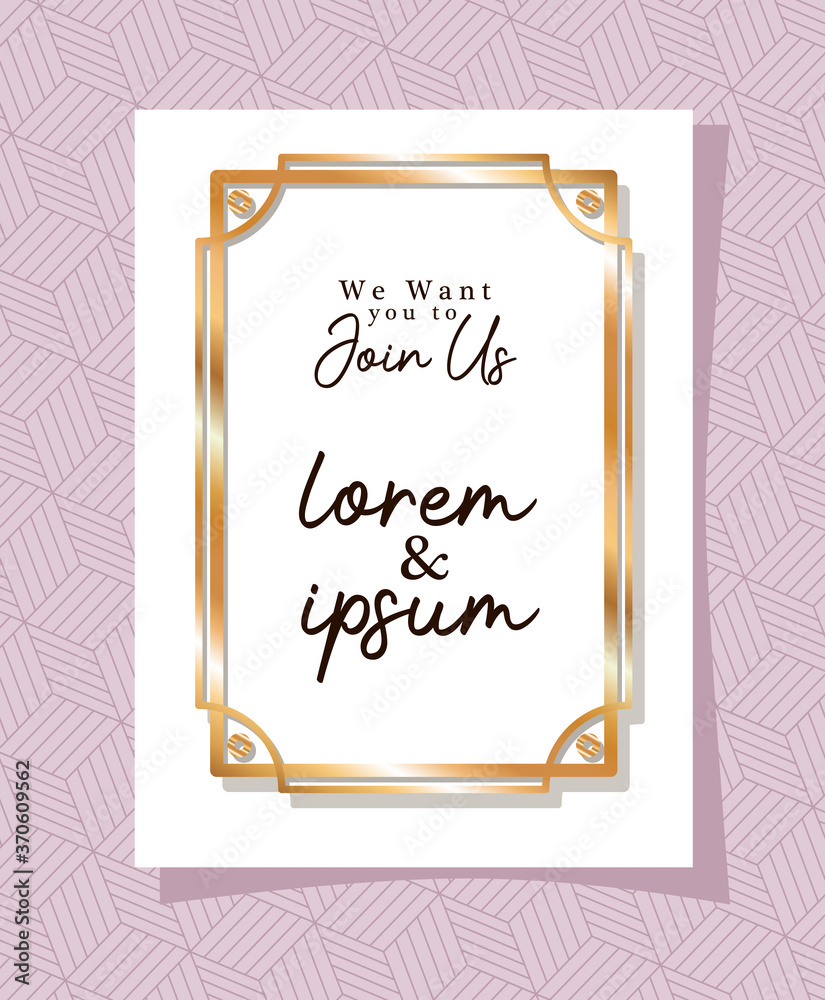 we want you to join us text in gold frame design, Wedding invitation ...