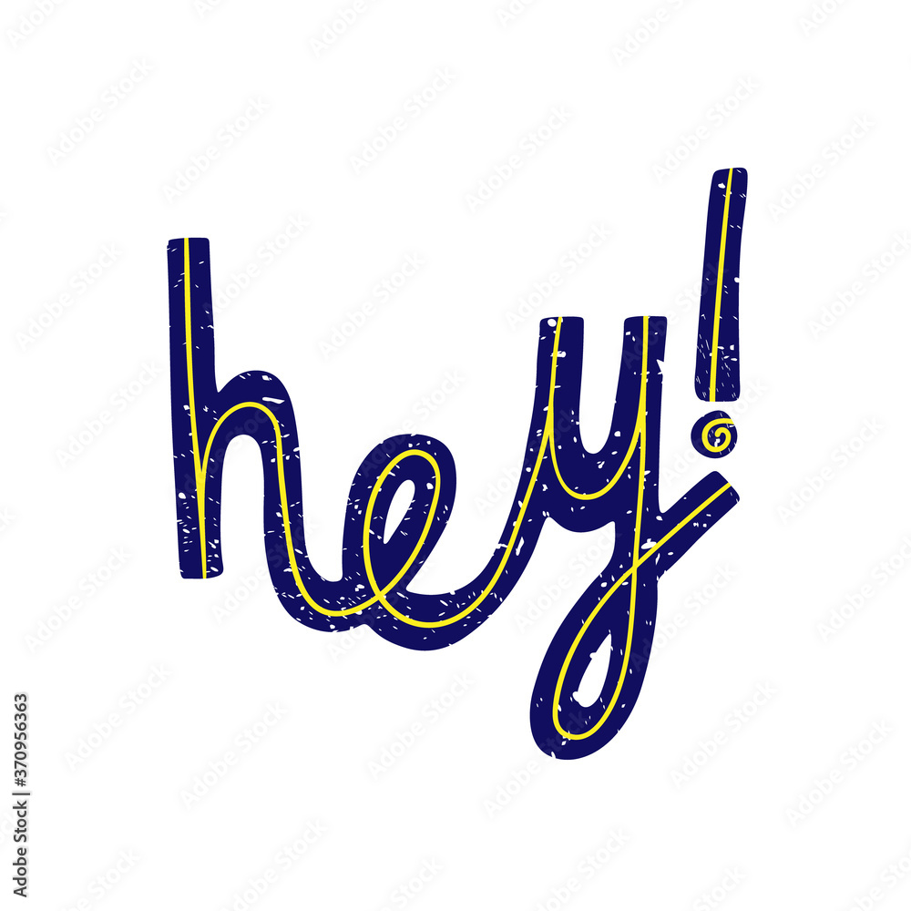 Hey! Creative vector lettering isolated on a white backdrop. Unique ...