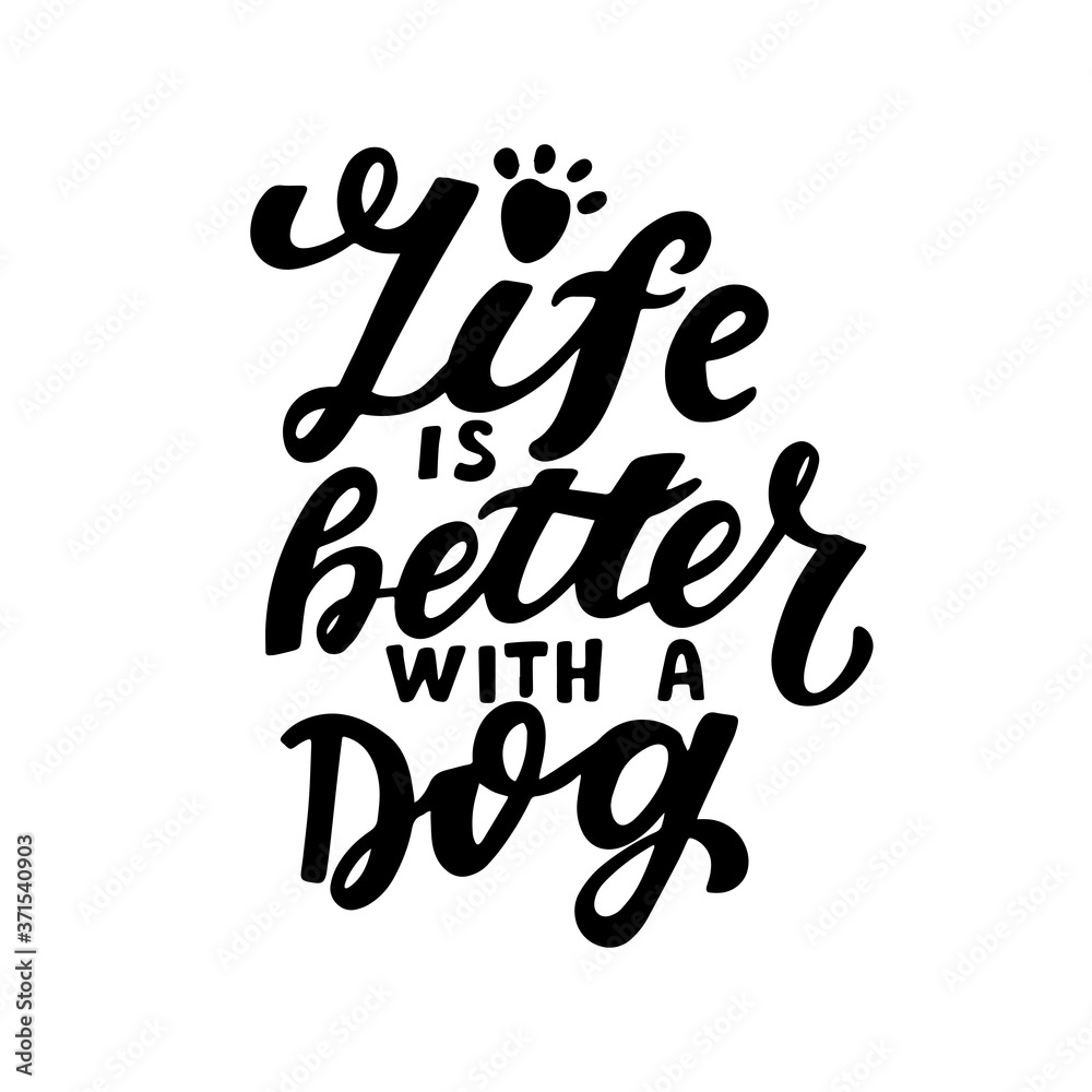 Life is better with a dog. Positive quote. Dog friendly poster. Vector ...
