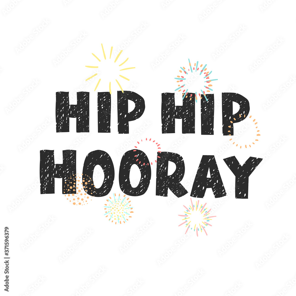 Vector illustration with hand drawn lettering - Hip hip hooray ...