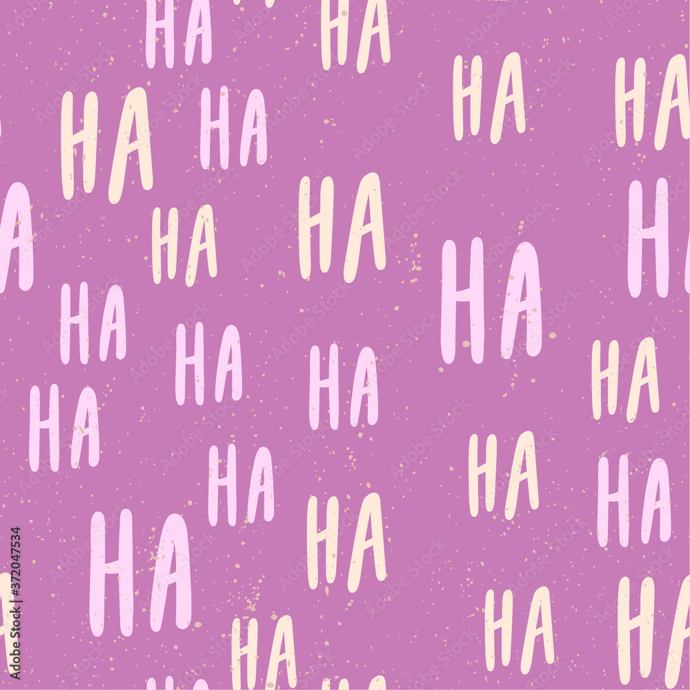 Ha ha. Vector seamless pattern with calligraphy hand drawn text. Good ...