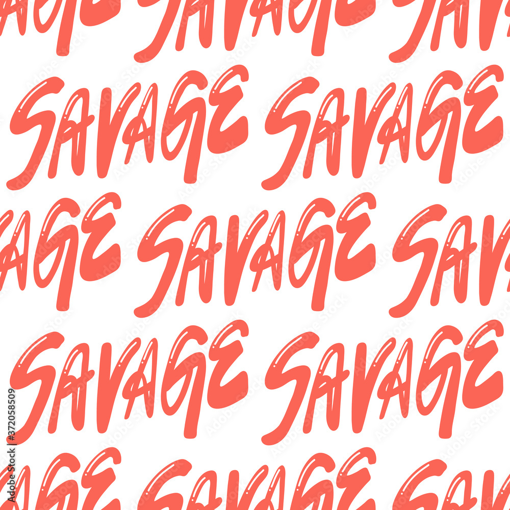 Savage. Vector seamless pattern with calligraphy hand drawn text. Good ...