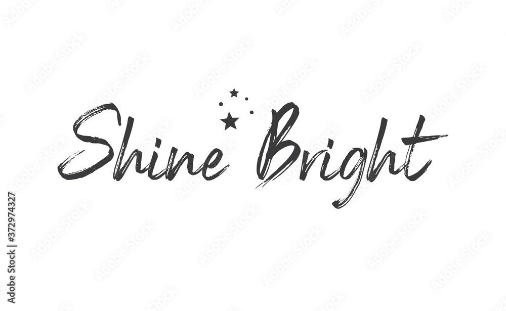 Shine bright quote lettering. Calligraphy inspiration graphic design ...