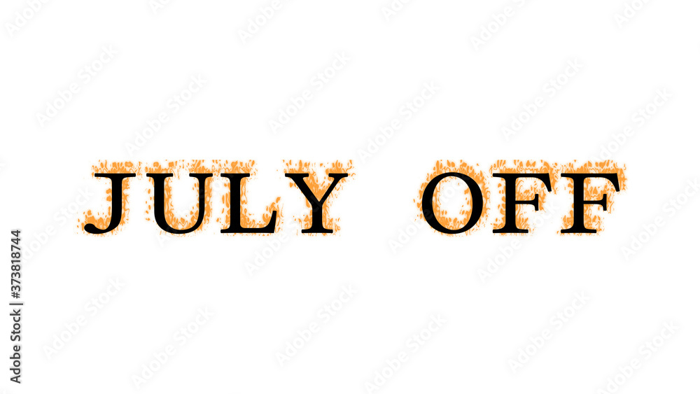 July Off fire text effect white isolated background. animated text ...