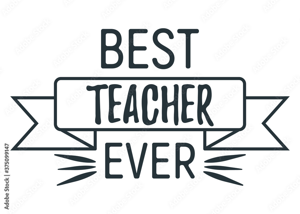 Best teacher ever concept font text quote, calligraphic inspiration ...