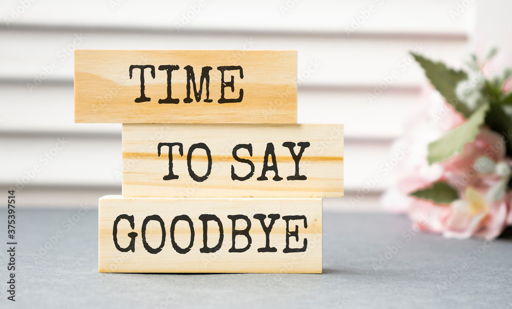 Time to Say Goodbye Message on wooden blocks. Concept Image. Stock-Foto ... Time to Say Goodbye Message on wooden blocks. Concept Image. Stock-Foto ...