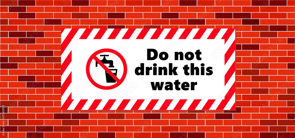 Stop, do not drink this water, faucet symbol. Not drinking bacteria ...