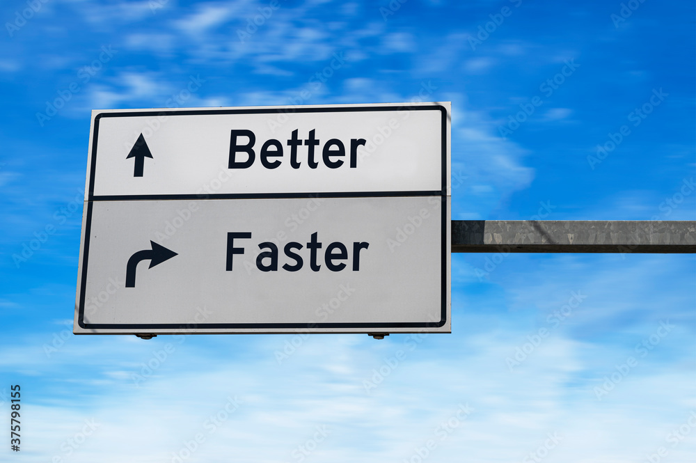 Road sign with words better and faster. White two street signs with ...