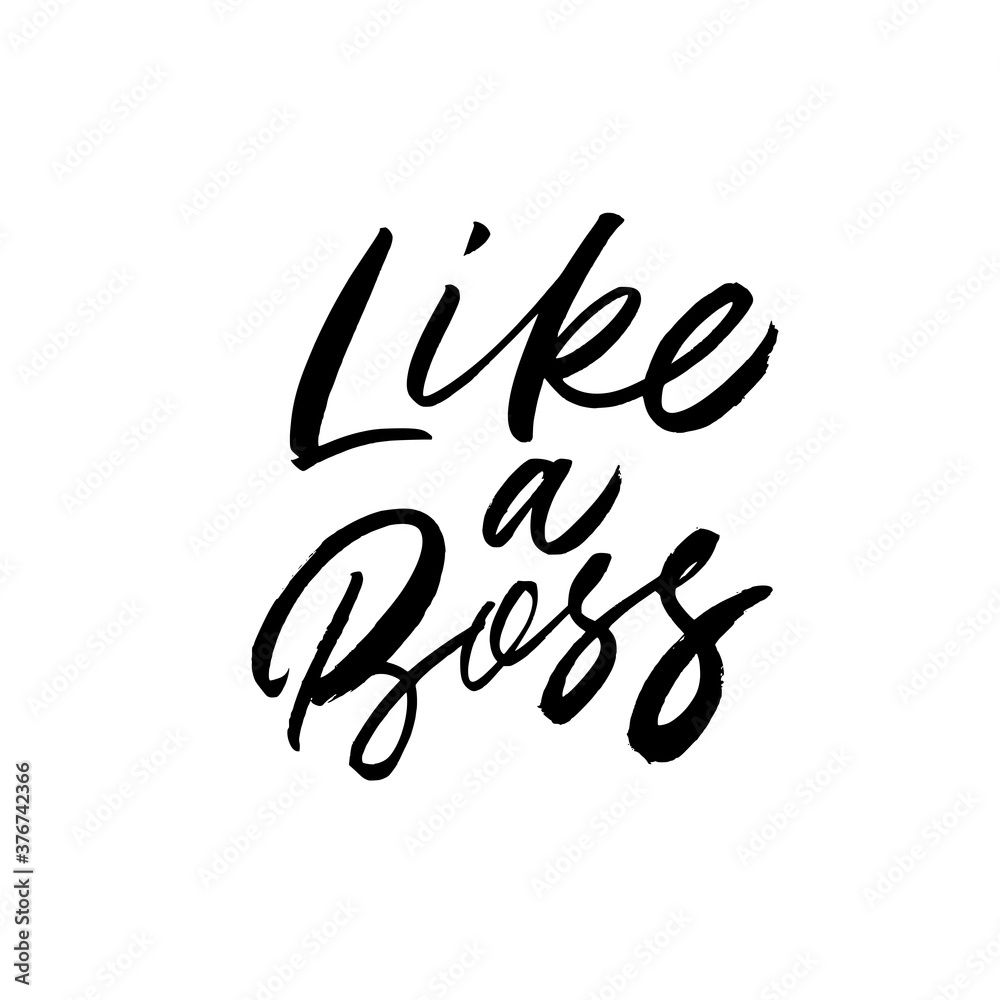 Like a boss handdrawn lettering, vector typography quote. Vector brush ...