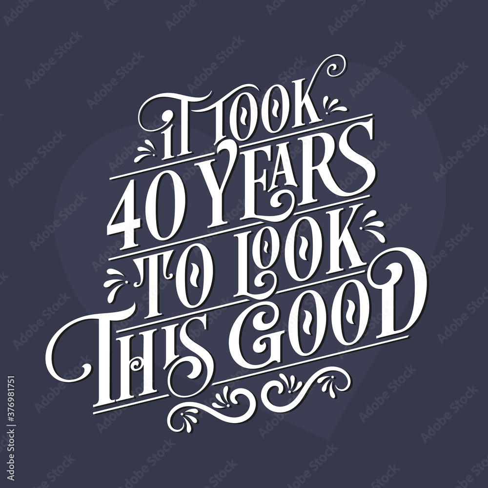 It took 40 years to look this good - 40th Birthday and 40th Anniversary ...