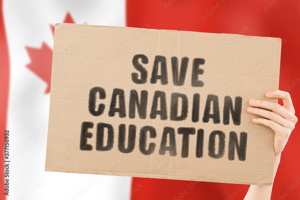 The phrase " Save Canadian education " on a banner in men's hand with ...