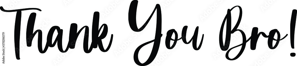 Thank You Bro! Handwritten Typography Black Color Text On White ...