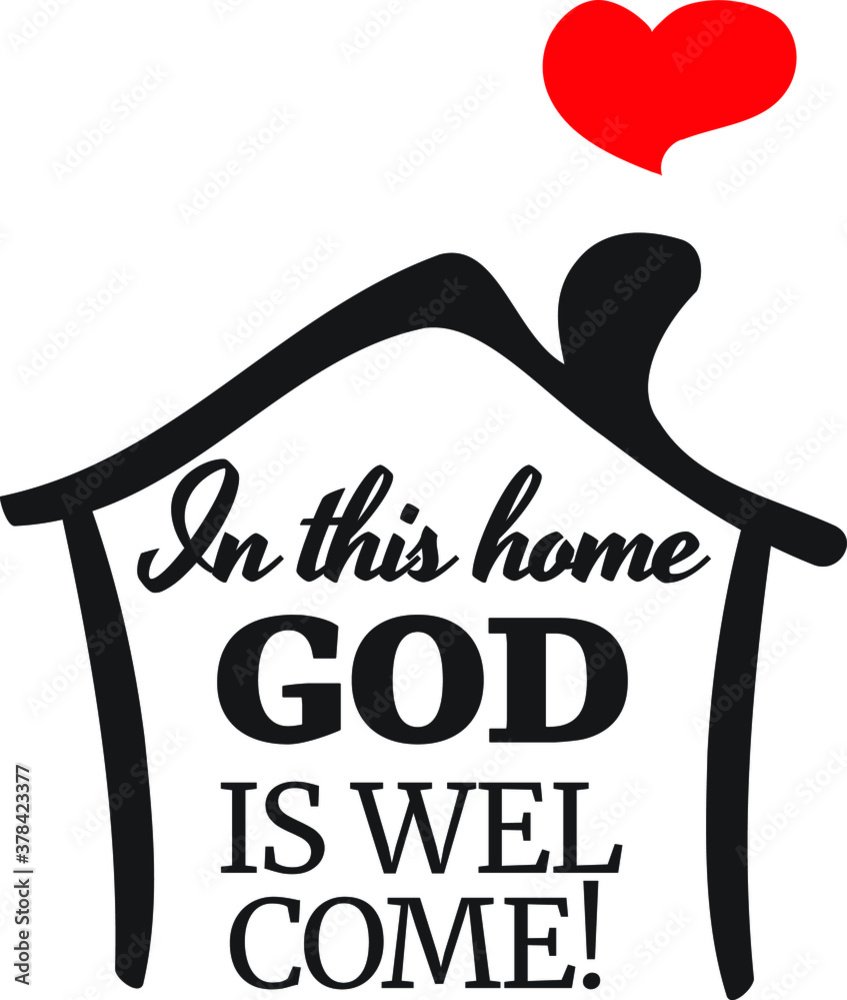 In This Home God is Welcome, vector, wording design, lettering, T-shirt ...