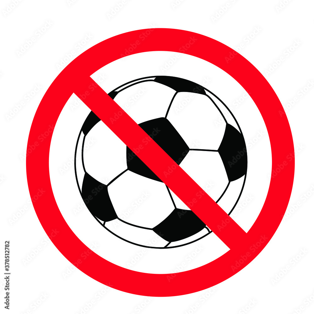 No play or football zone sign. Prohibition to play with the ball ...