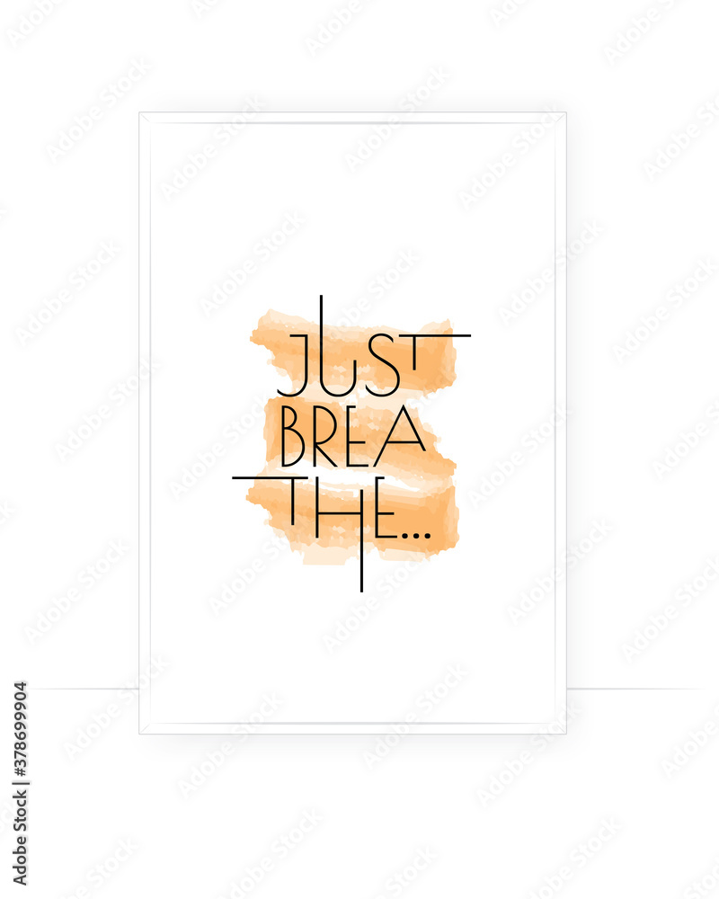 Just breathe, vector. Motivational, inspirational quotes. Wording ...