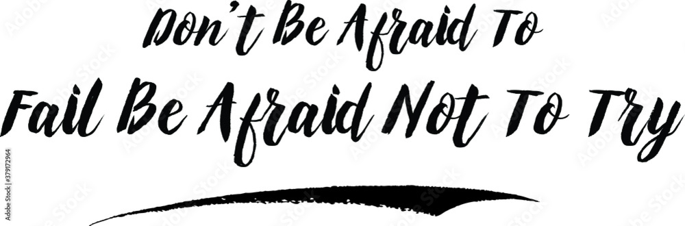 Don’t Be Afraid To Fail Be Afraid Not To Try Handwritten Font ...