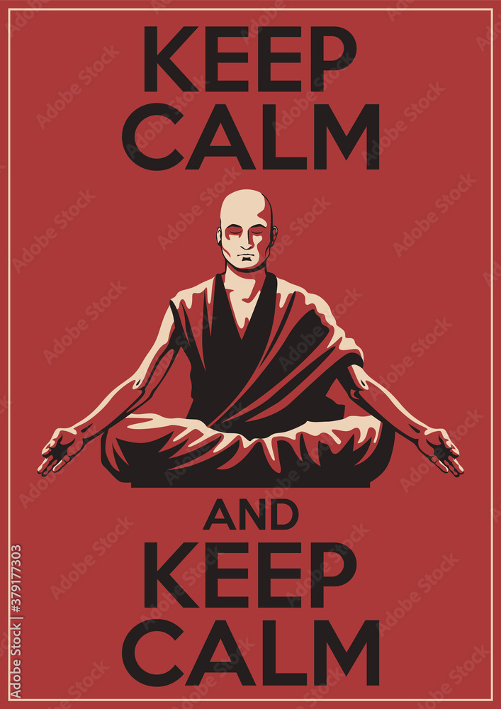 Keep Calm and Keep Calm Shaolin Monk Meditation Pose Poster Stock ...
