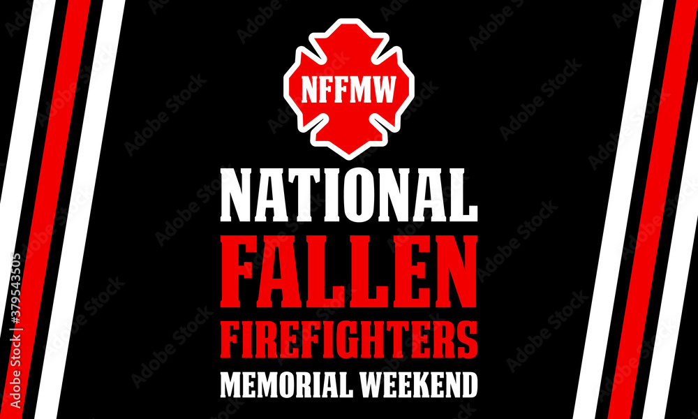 National Fallen Firefighters Memorial Weekend. The date of the National ...