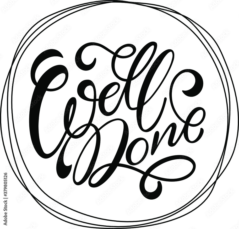 Well done text. Motivational quote, handwritten calligraphy text for ...