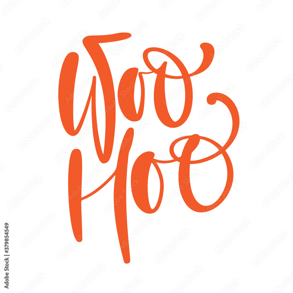 Woo Hoo vector orange hand drawn lettering positive quote. Calligraphy ...
