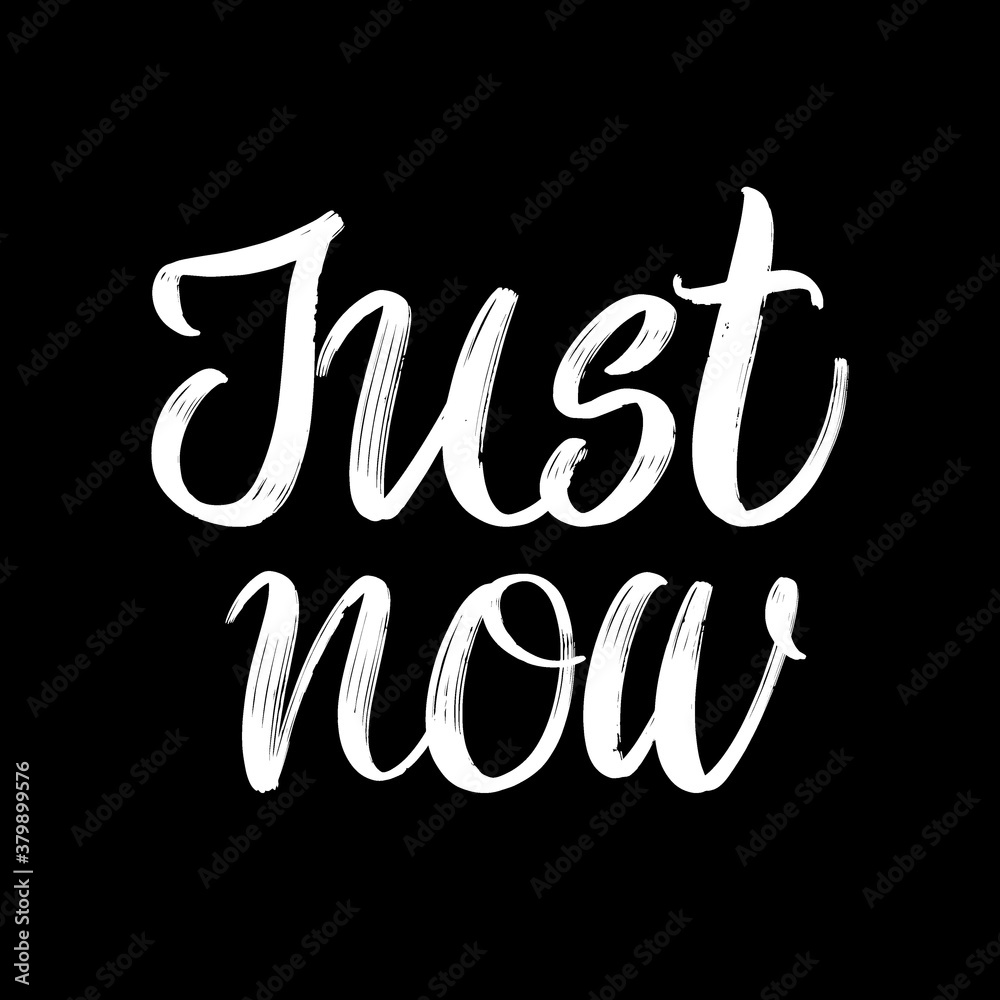 Just Now brush hand drawn paint on black background. Design lettering ...