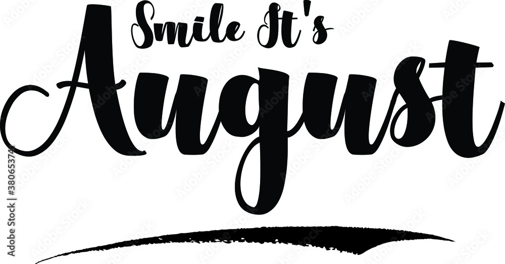 Smile It's August Bold Calligraphy Black Color Text On White Background ...