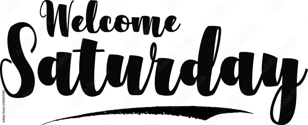 Welcome Saturday Bold Calligraphy Black Color Text On White Background ...