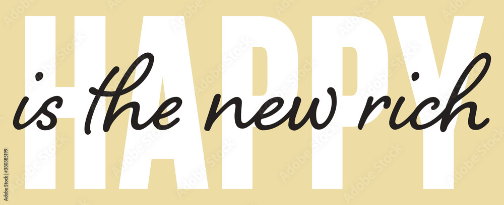 Happy is the new rich Slogan Artwork For Apparel and Other Uses Stock ...