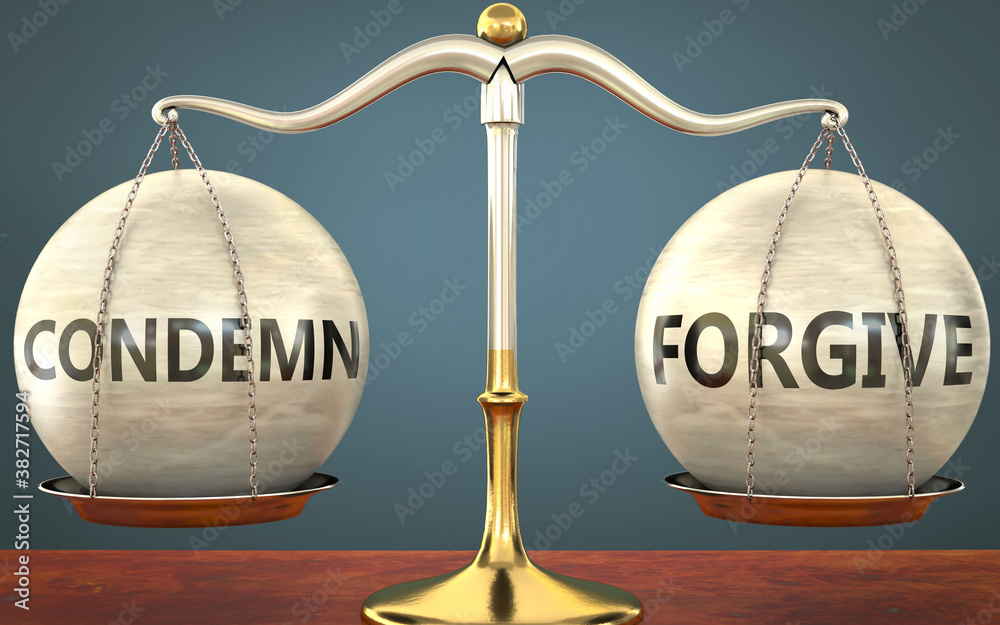 condemn and forgive staying in balance - pictured as a metal scale with ...