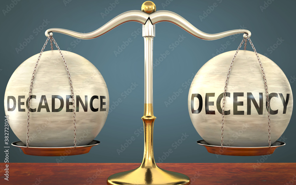 decadence and decency staying in balance - pictured as a metal scale ...