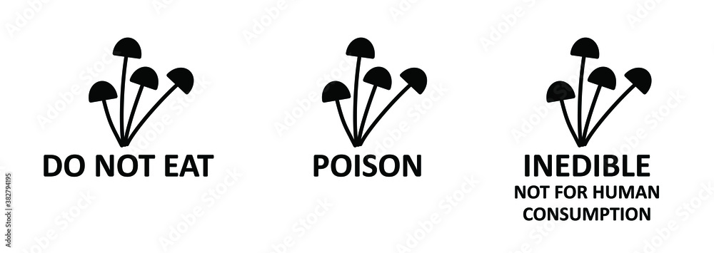 Inedible. not for human consumption. Stop, poisonous mushroom area. No ...