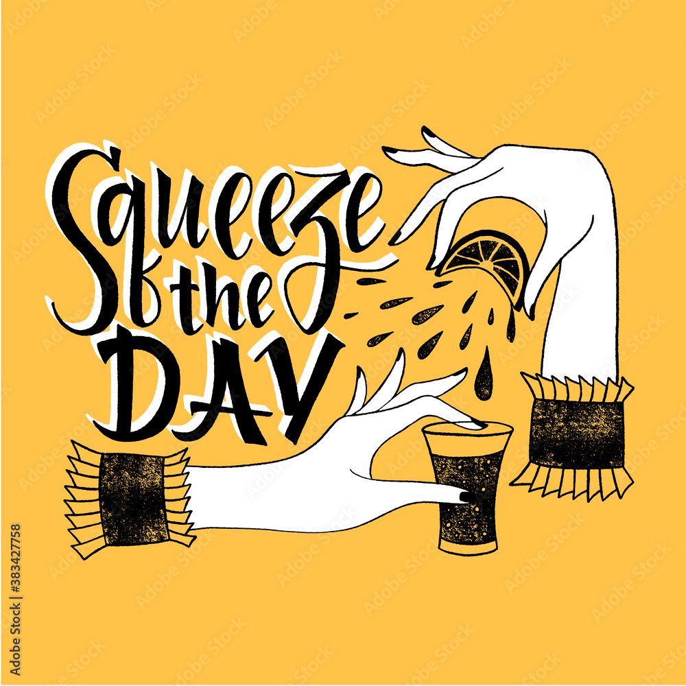 Squeeze the day hand-drawn lettering motivational quote. Typography for ...