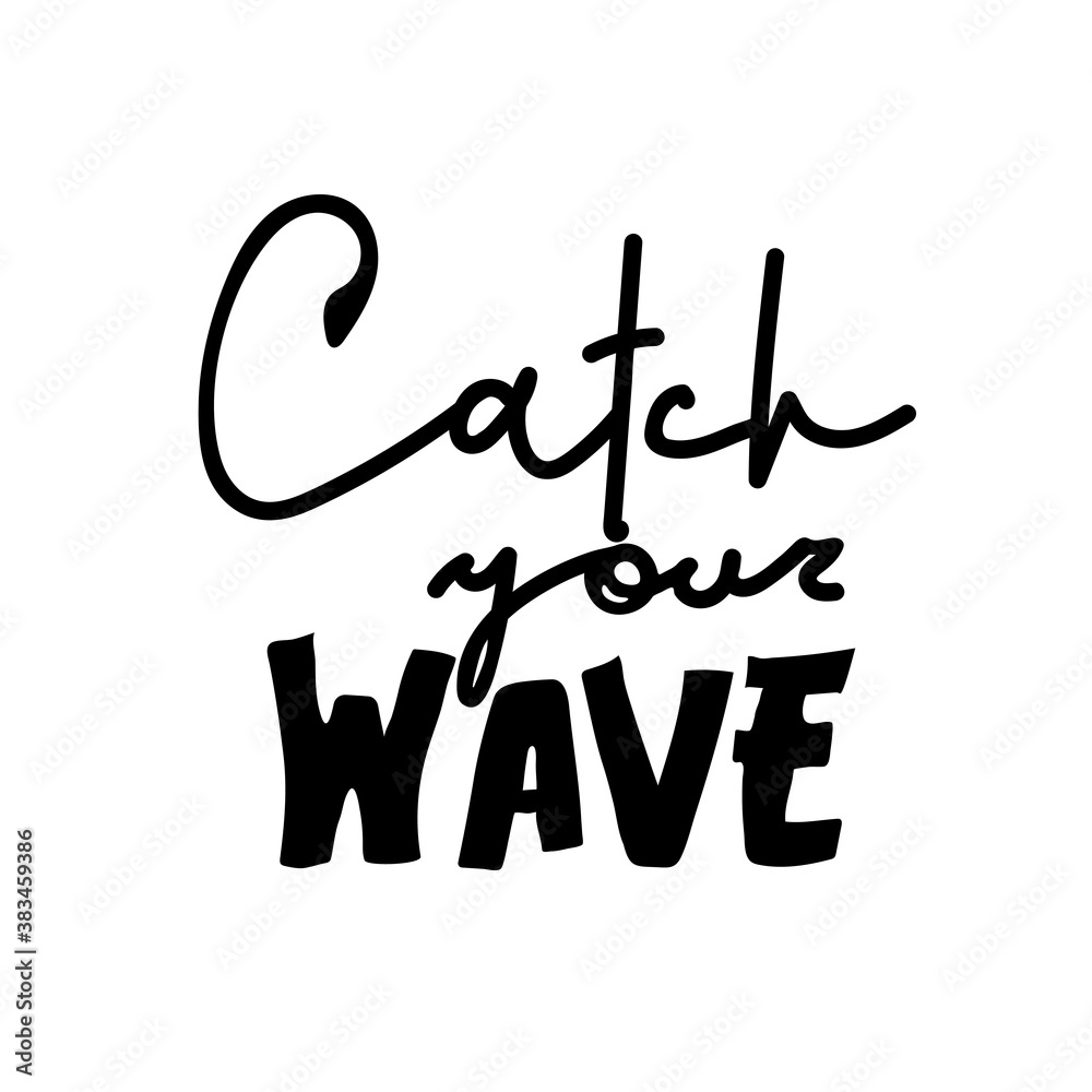 Calligraphy inscription Catch your wave. Vector hettering inscription ...