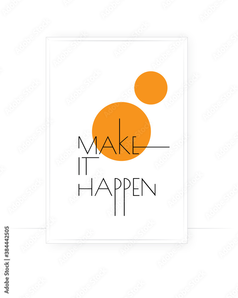 Make it happen, vector. Motivational, inspirational, positive quotes ...