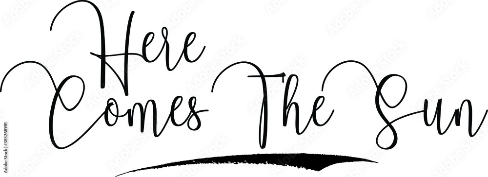 Here Comes The Sun Cursive Calligraphy Text Black Color Text On White ...