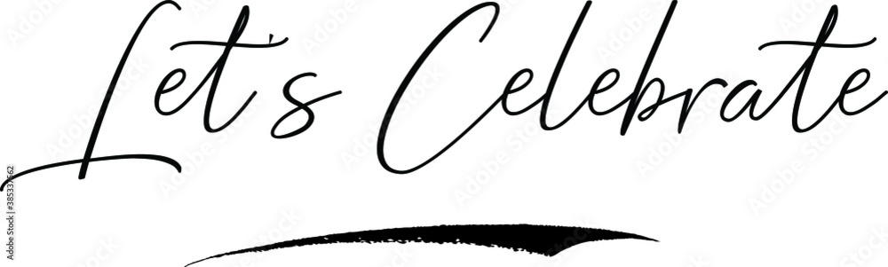 Let's Celebrate Cursive Calligraphy Text Black Color Text On White ...
