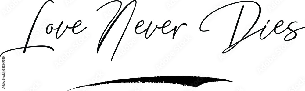 Love Never Dies Cursive Calligraphy Text Black Color Text On White ...