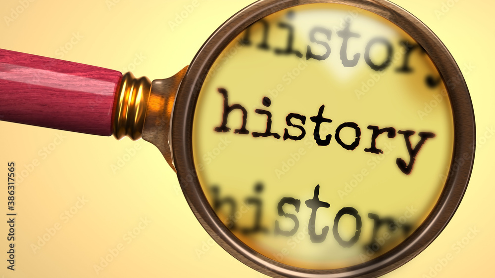 Examine and study history, showed as a magnify glass and word history ...