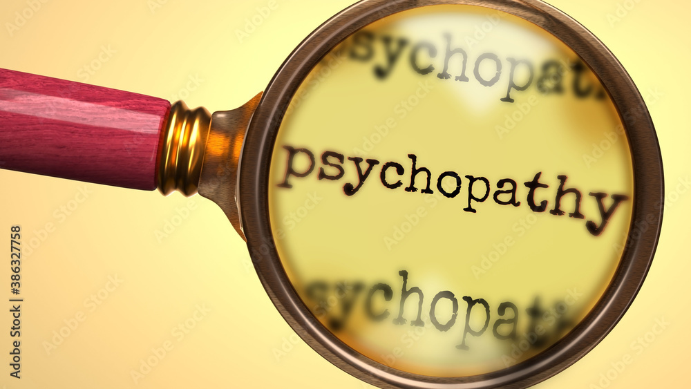 Examine and study psychopathy, showed as a magnify glass and word ...