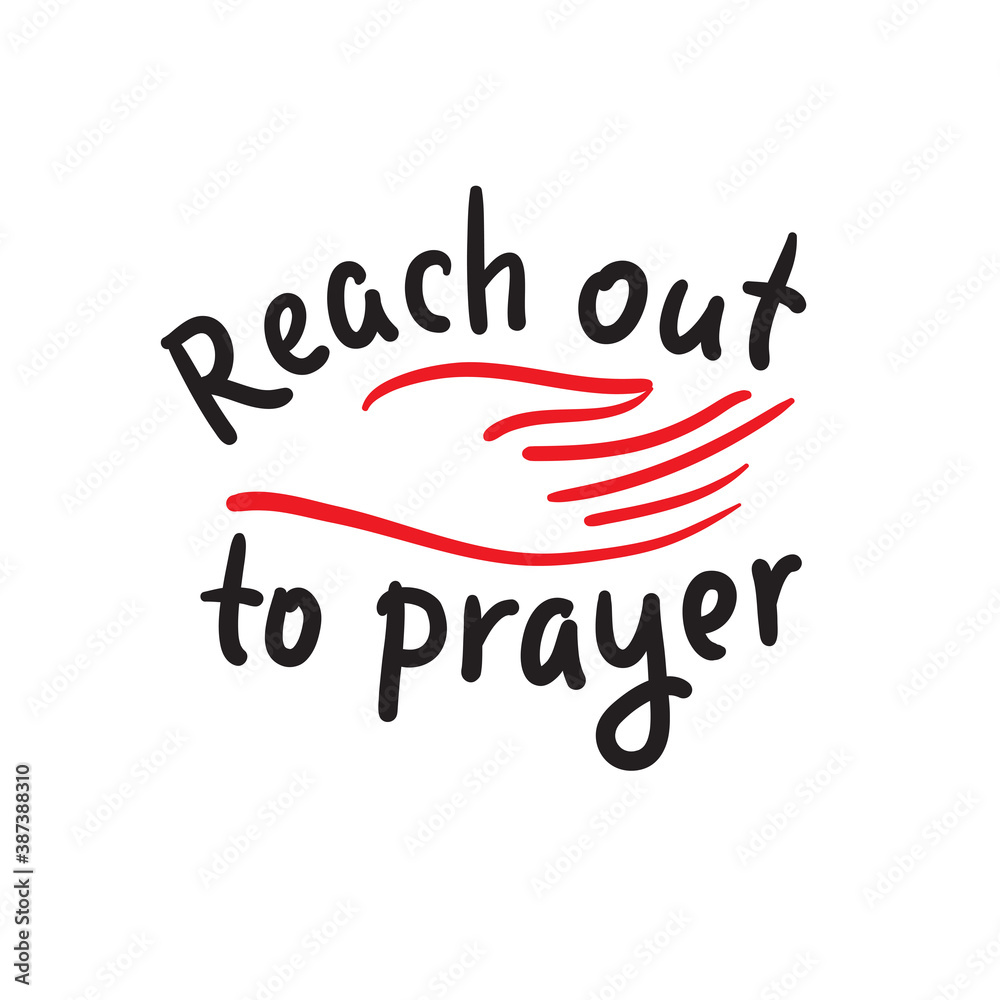 Reach out to prayer - inspire motivational religious quote. Hand drawn ...