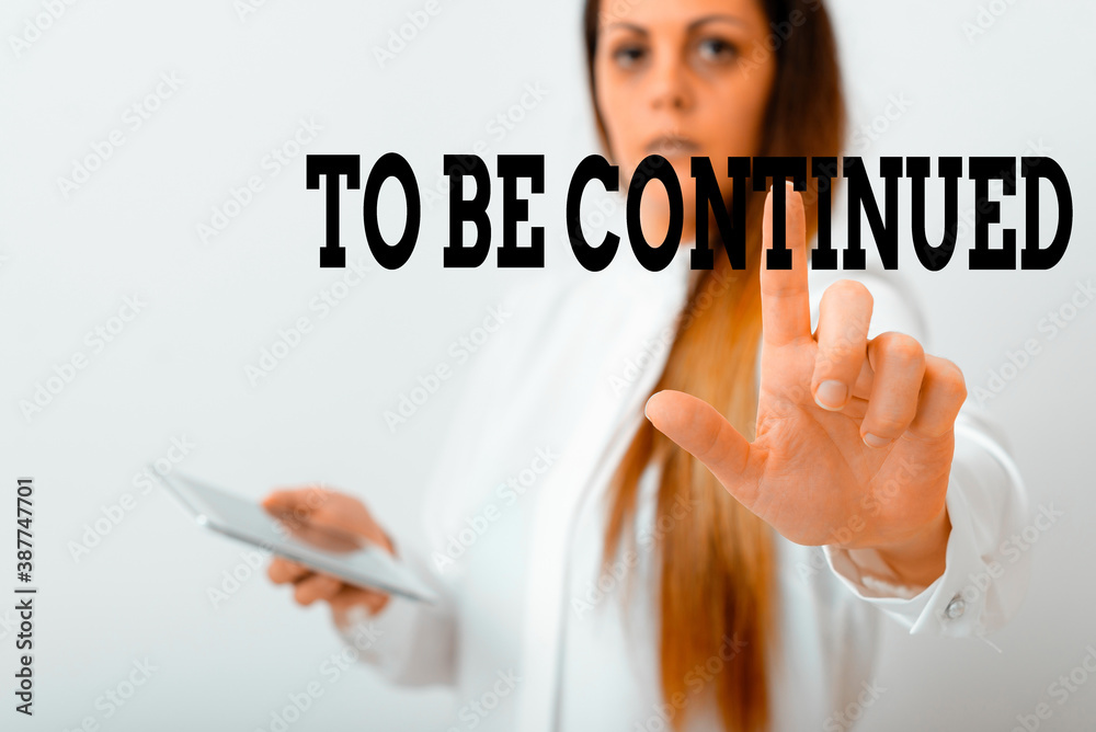 Text sign showing To Be Continued. Business photo showcasing indicate ...