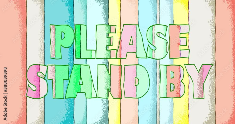 Child-style heading PLEASE STAND BY with simple animation on a pastel ...