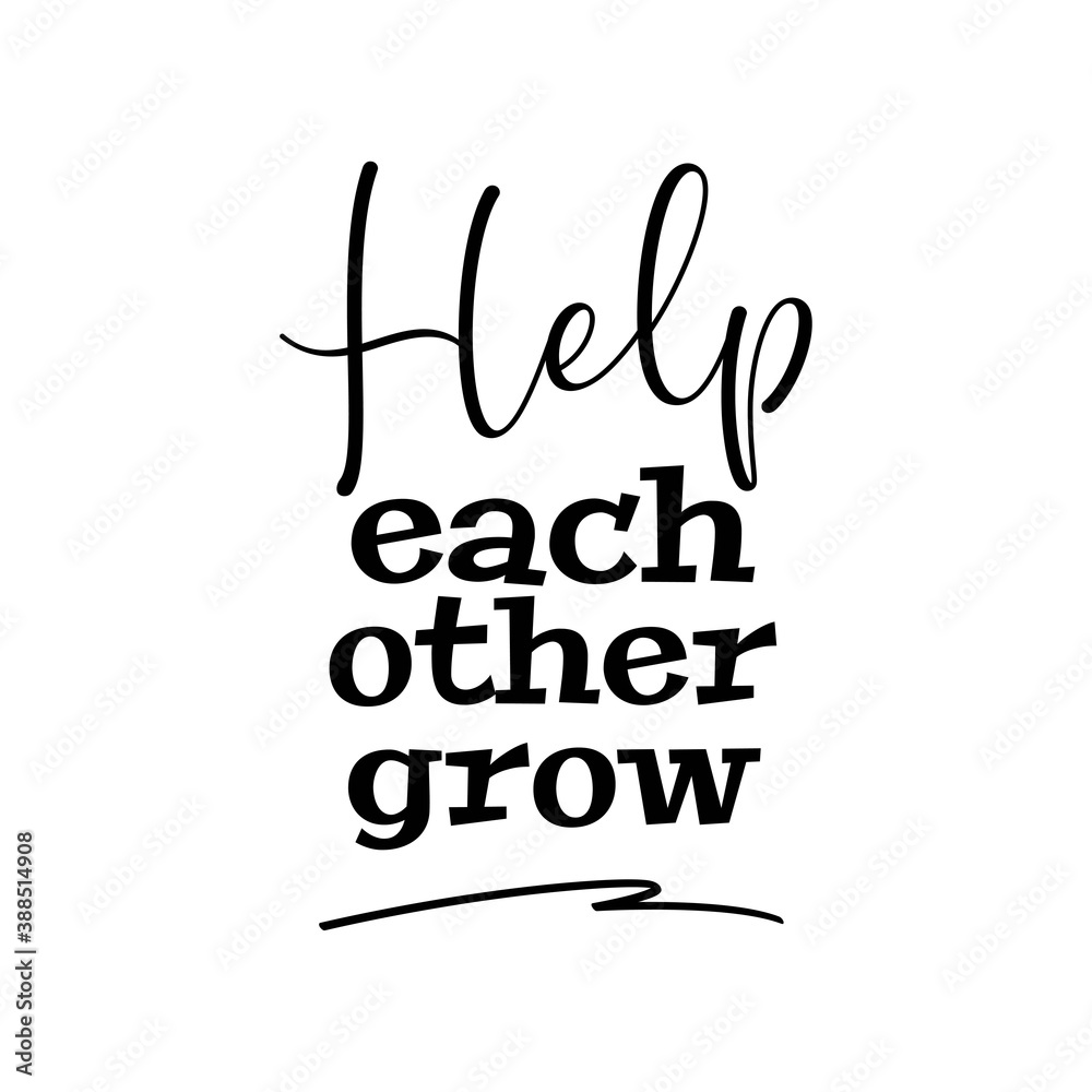 Help Each Other Grow. Inspirational and Motivational Quotes Vector ...