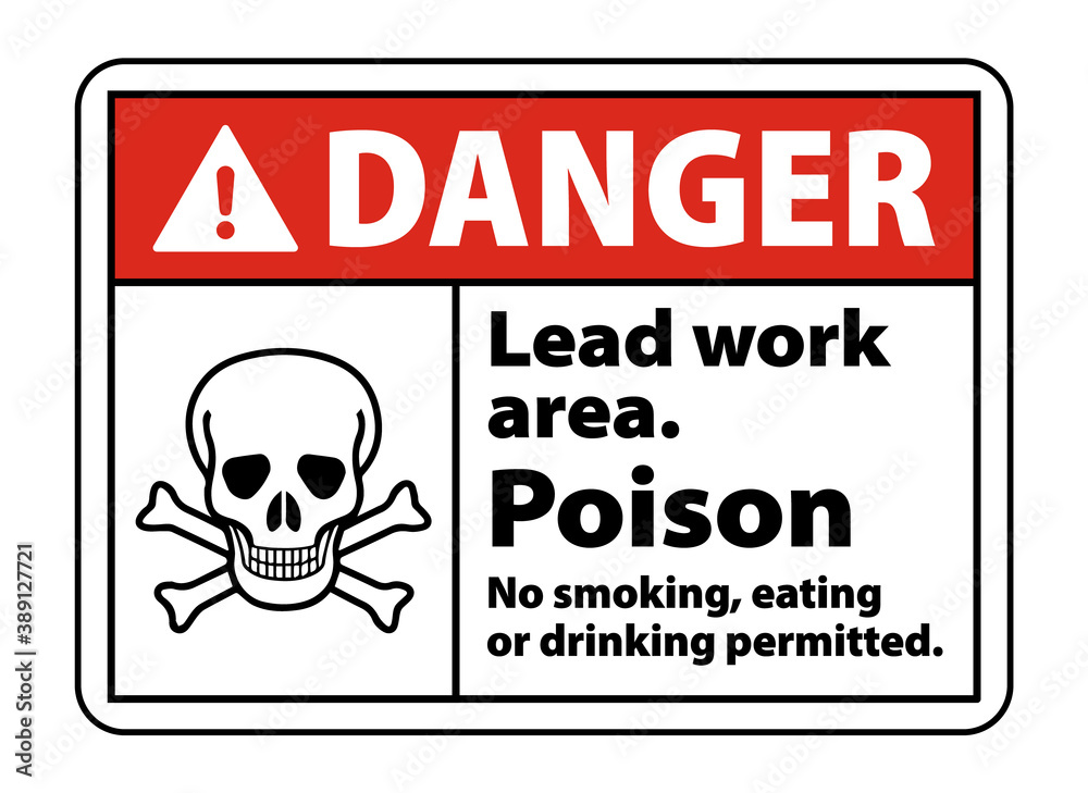 Danger lead work area. poison area sign. no smoking, chemical safety ...