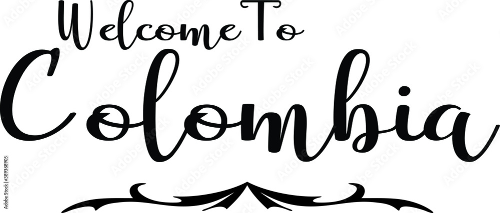 Welcome To Colombia Cursive Calligraphy Country Name Black Color Text ...