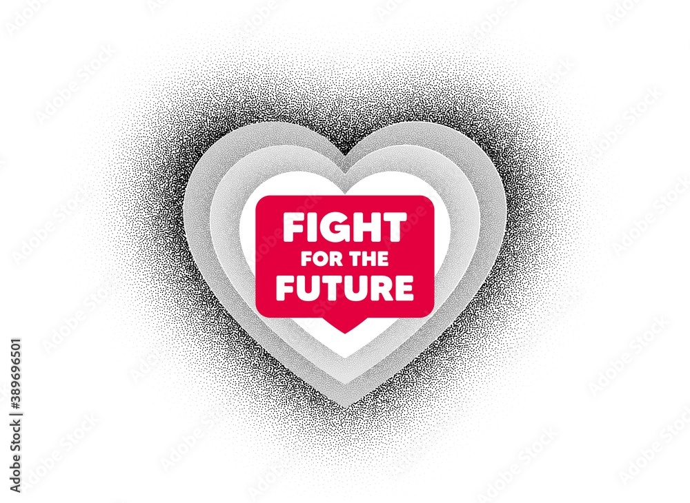 Fight for the future message. Love heart dotwork background ...
