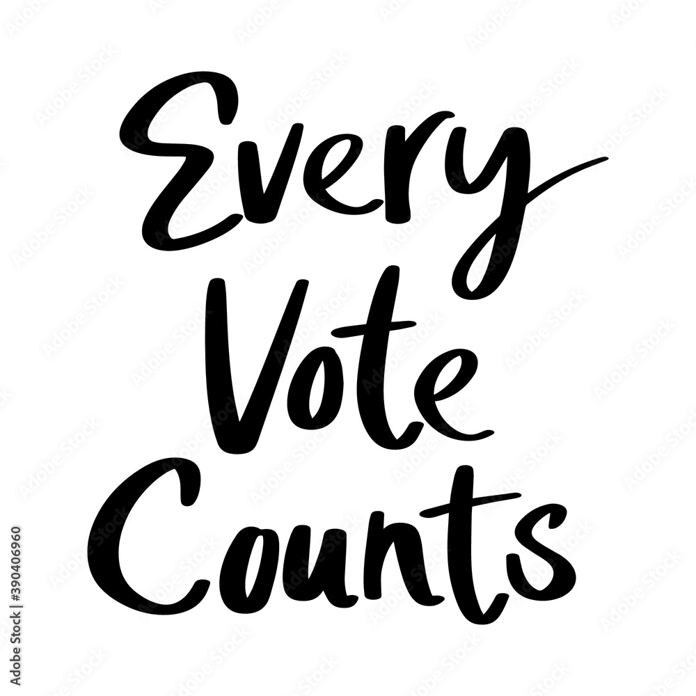 Every vote counts. Election day campaign flyer. Typographic quote about ...