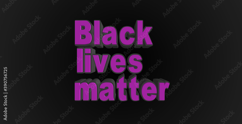 Spectacular text, 3D illustration, "Black Lives Matter". White ...