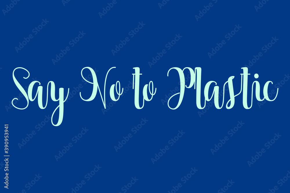 Say No to Plastic Cursive Calligraphy Cyan Color Text On Blue ...