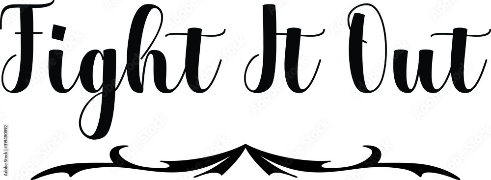 Fight It Out Bold Cursive Calligraphy Black Color Text On White ...